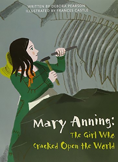 Mary Anning: The Girl Who Cracked Open the World - Debora Pearson